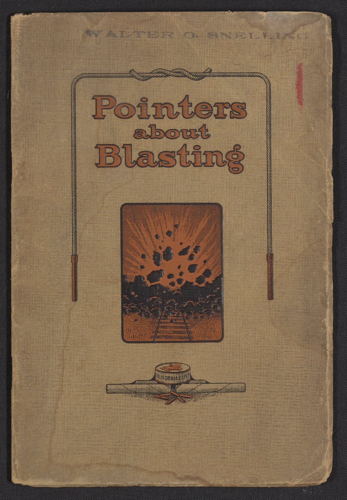 Pointers About Blasting: Some Information about High Explosives, Caps ...