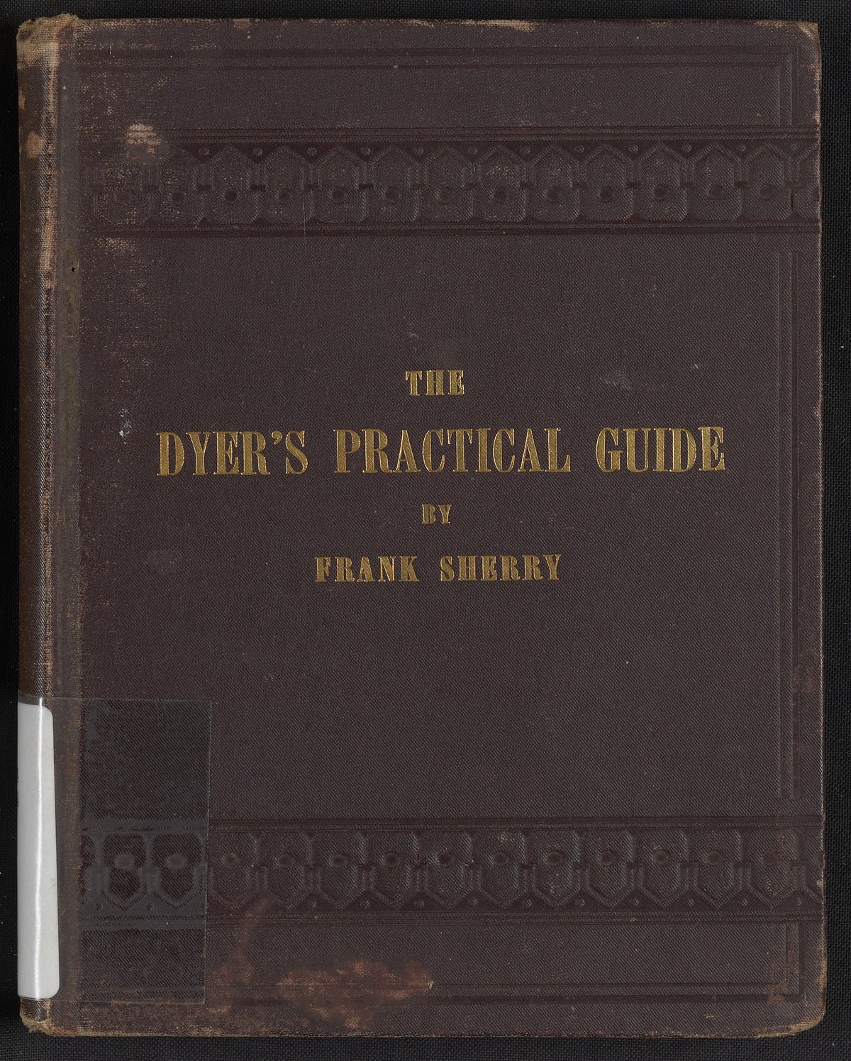 The Dyer's Practical Guide : A Treatise on the Art of Dyeing Wool ...