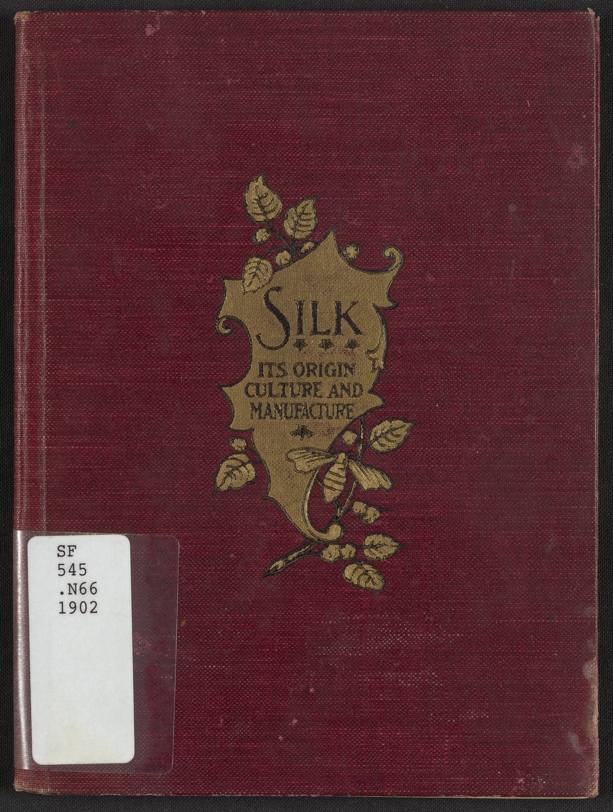 Silk; its Origin, Culture, and Manufacture; Illustrated from ...