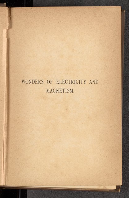 Wonders of electricity and the elements, being a popular account of ...