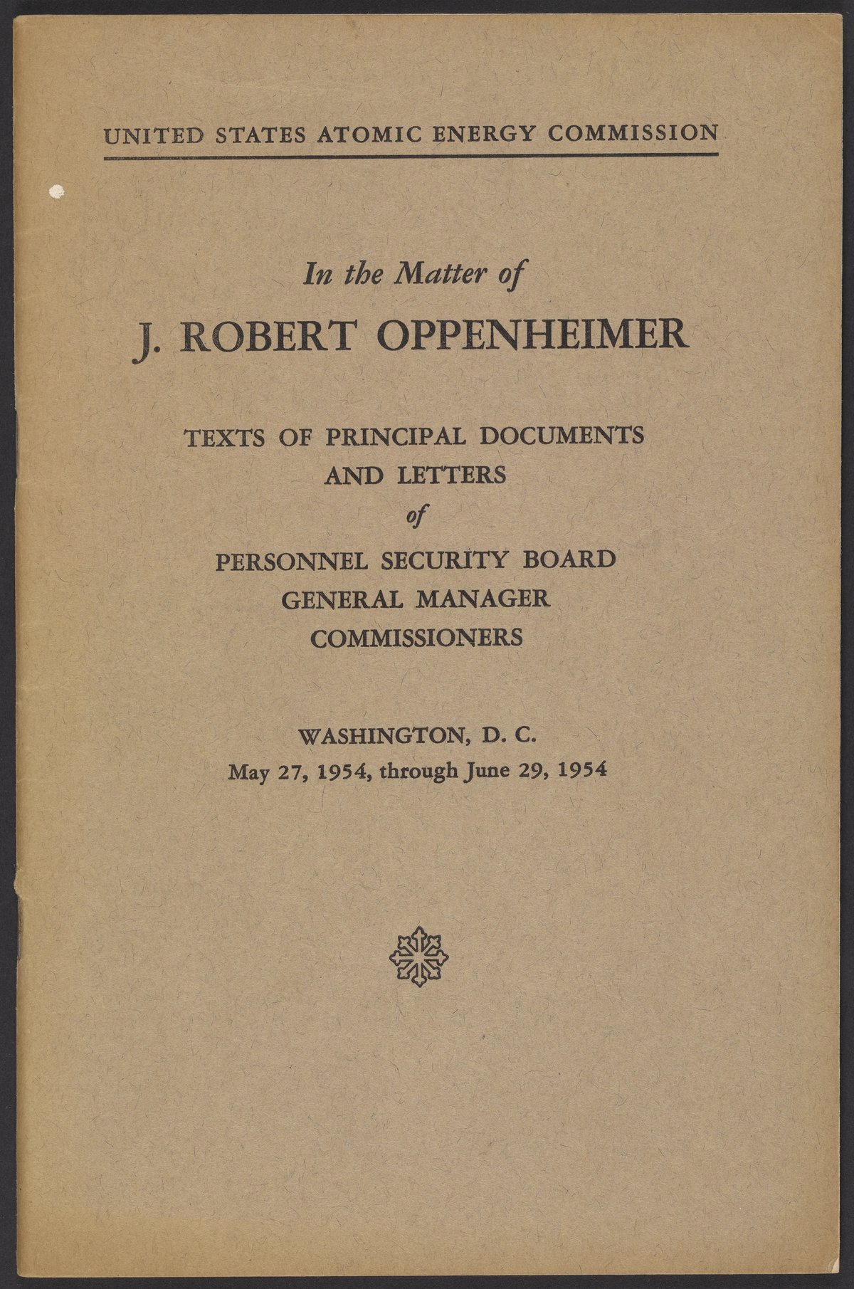 In the Matter of J. Robert Oppenheimer: Texts of Principal Documents ...