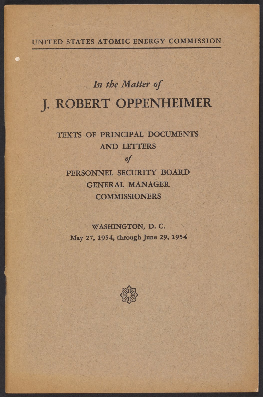 In the Matter of J. Robert Oppenheimer: Texts of Principal Documents ...