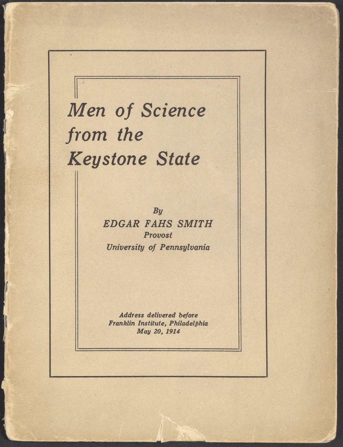 Men of Science from the Keystone State: Address Delivered Before the ...